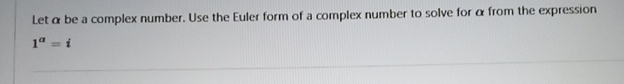 Solved Let α ﻿be a complex number. Use the Euler form of a | Chegg.com