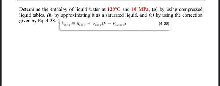 Solved Determine the enthalpy of liquid water at 120°C and | Chegg.com