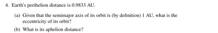Solved 4. Earth's perihelion distance is 0.9833AU. (a) Given | Chegg.com
