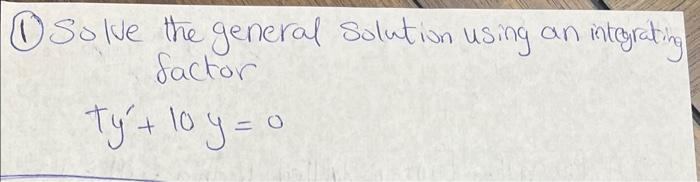 Solved (1) Solve the general solution using an integrating | Chegg.com