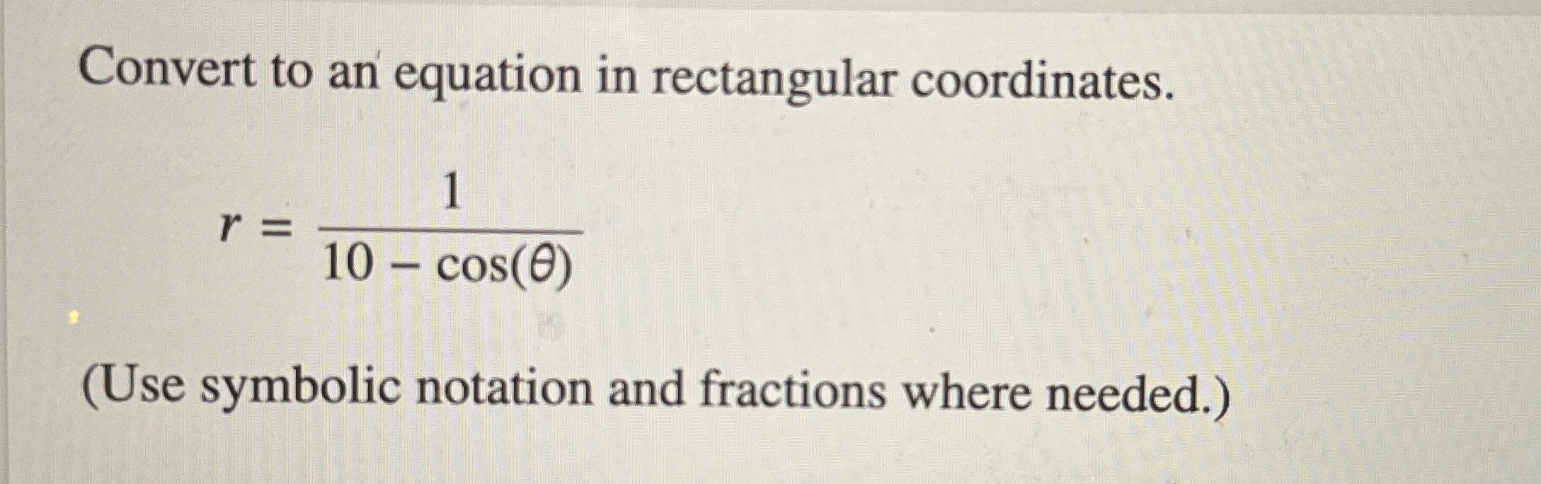 Solved Convert to an equation in rectangular | Chegg.com