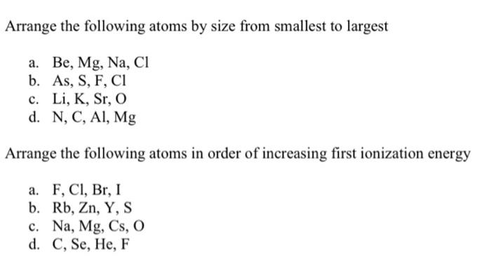 Solved Arrange the following atoms by size from smallest to | Chegg.com