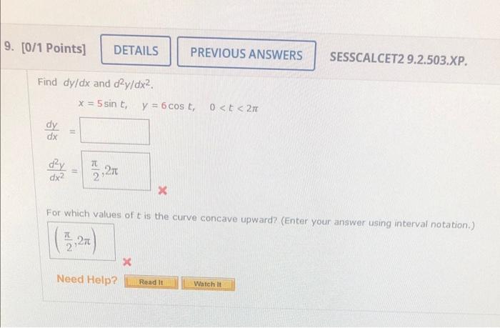 Solved [1 Points] Find dy/dx and d2y/dx2. x=5sint,y=6cost,0 | Chegg.com