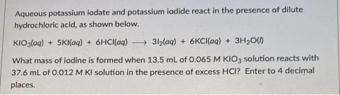 Solved Aqueous potassium iodate and potassium iodide react | Chegg.com