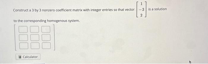 Solved Construct a 3 by 3 nonzero coefficient matrix with | Chegg.com