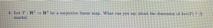 Solved 4. Let TR R$ be a surjective linear map. What can you | Chegg.com