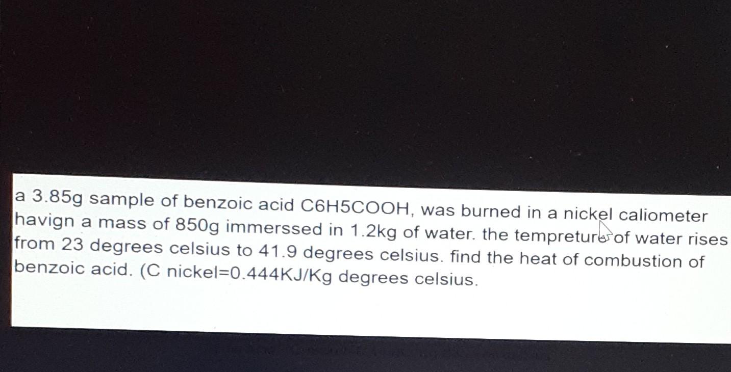Solved a 3.85 g sample of benzoic acid C6H5COOH, was burned | Chegg.com