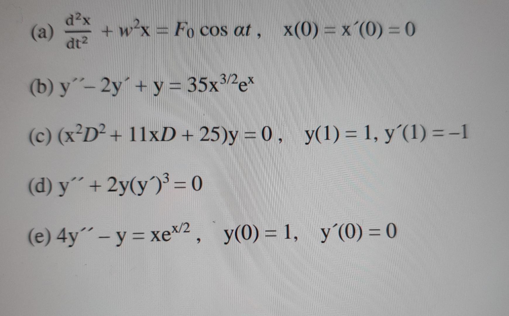 Solved (a) + w2x = Fo cos at, x(0) = x”(O) = 0 W X ( dt2 (b) | Chegg.com