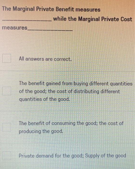 Solved The Marginal Private Benefit measures while the | Chegg.com