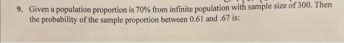 Solved 9. Given a population proportion is 70% from infinite | Chegg.com