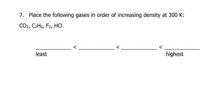 Solved 7. Place the following gases in order of increasing | Chegg.com