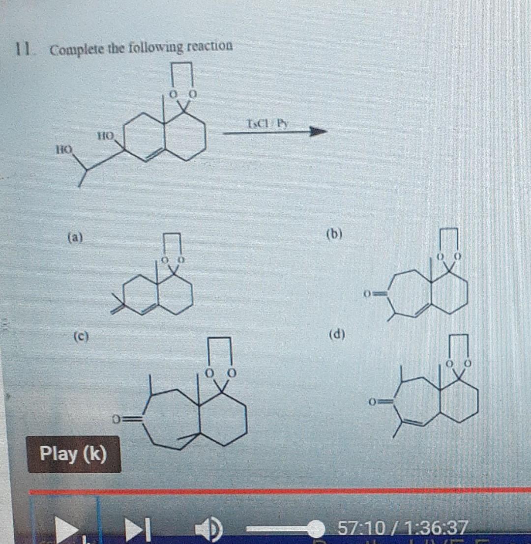 Solved 11. Complete the following reaction (a) (b) (c) (d) | Chegg.com
