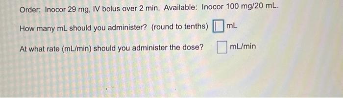 Solved Order: Inocor 29 mg, IV bolus over 2 min. Available: | Chegg.com