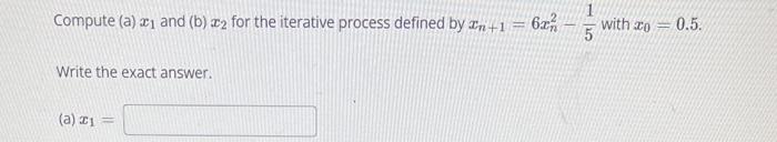 Solved Compute (a) x1 and (b) x2 for the iterative process | Chegg.com