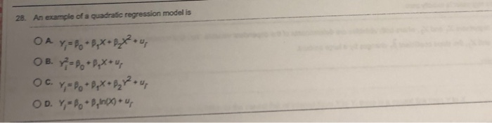 Solved 28. An example of a quadratic regression model is | Chegg.com
