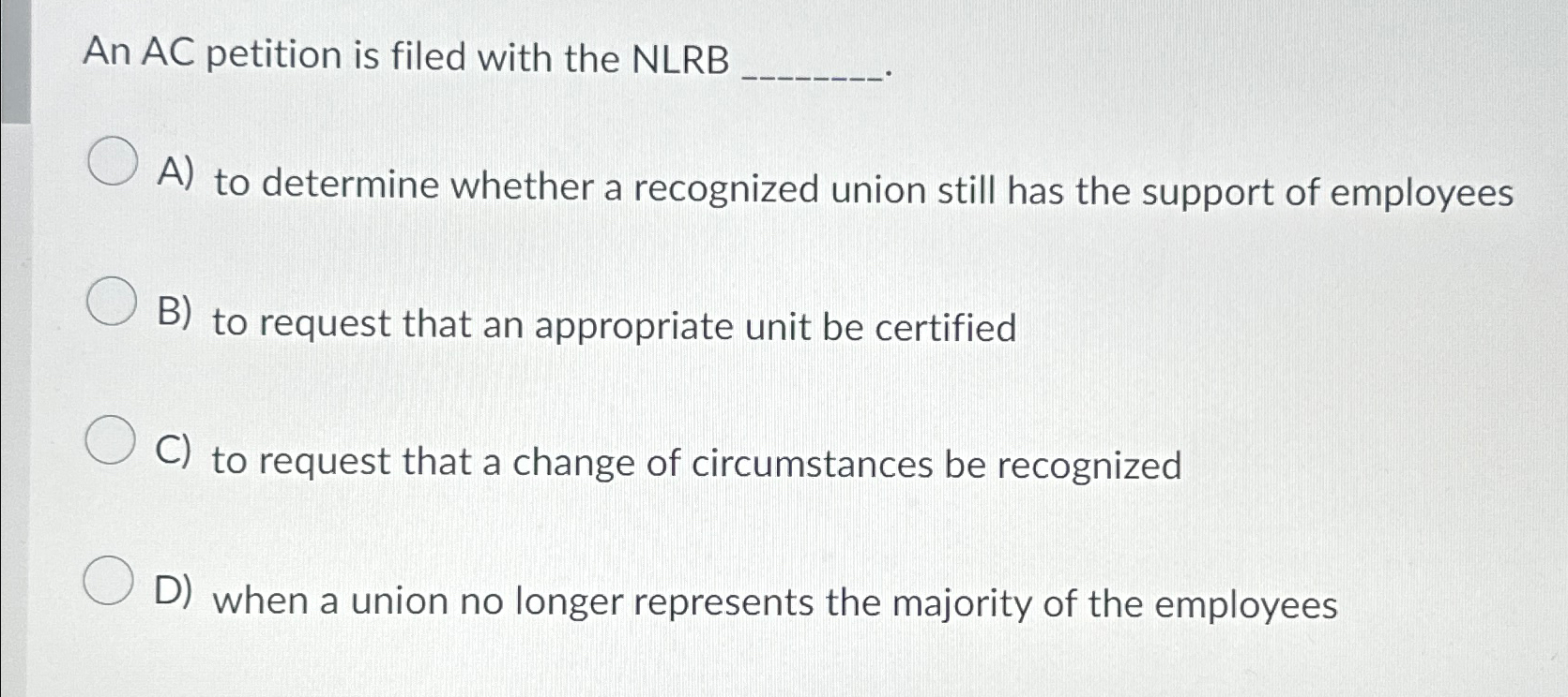 Solved An AC petition is filed with the NLRBA) ﻿to determine | Chegg.com