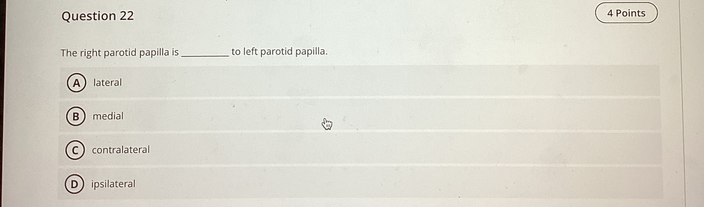 Solved Question 22The right parotid papilla is to left | Chegg.com