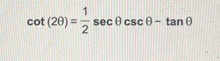 Solved 1 cot (20) = sec Ꮎ csc Ꮎ - tan Ꮎ - 2 | Chegg.com