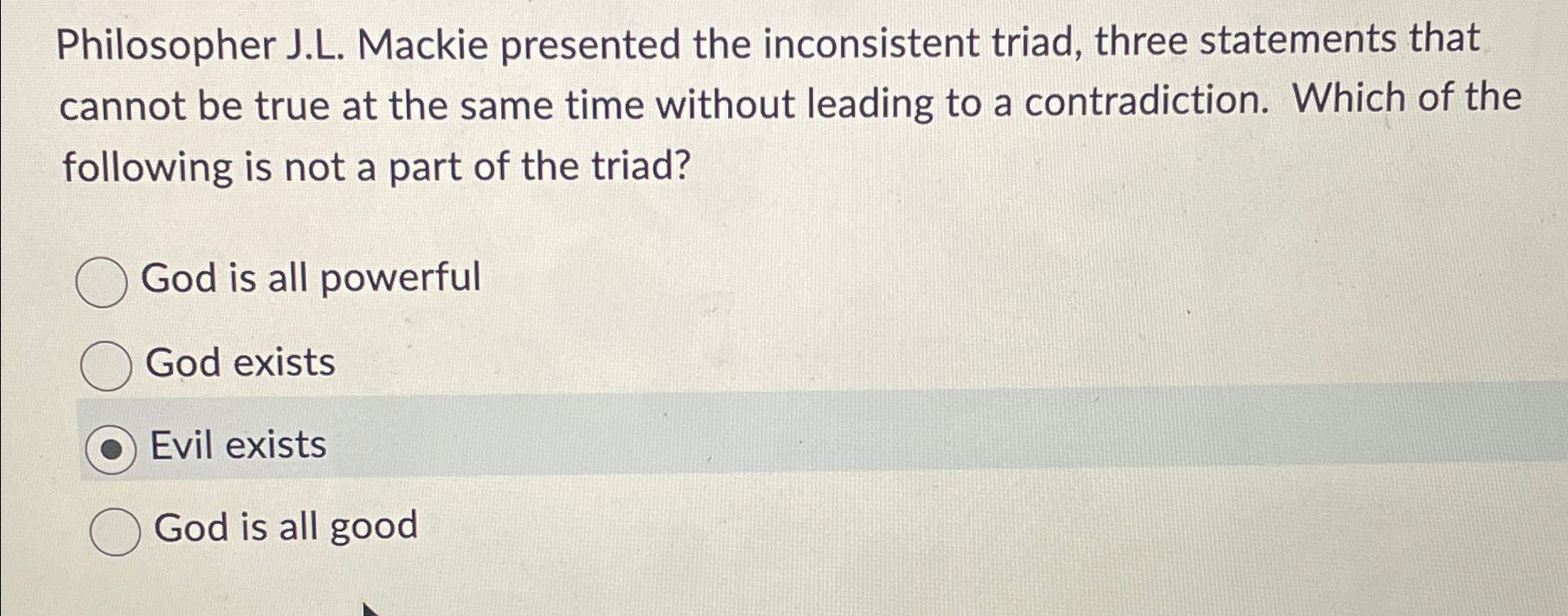 Solved Philosopher J.L. ﻿Mackie presented the inconsistent | Chegg.com
