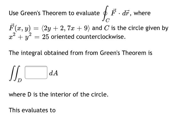 Solved Use Green's Theorem to evaluate ∮CF⋅dr, where | Chegg.com