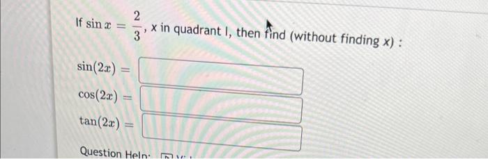 Solved If sinx=32,x in quadrant I, then find (without | Chegg.com