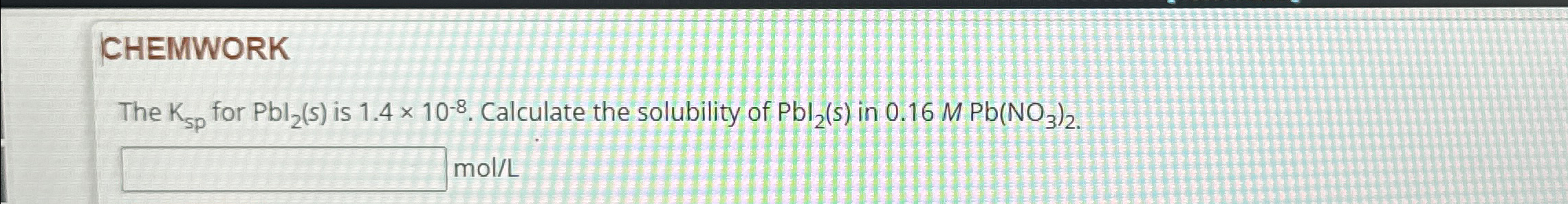 Solved CHEMWORKThe Ksp ﻿for Pbl2(s) ﻿is 1.4×10-8. ﻿Calculate | Chegg.com