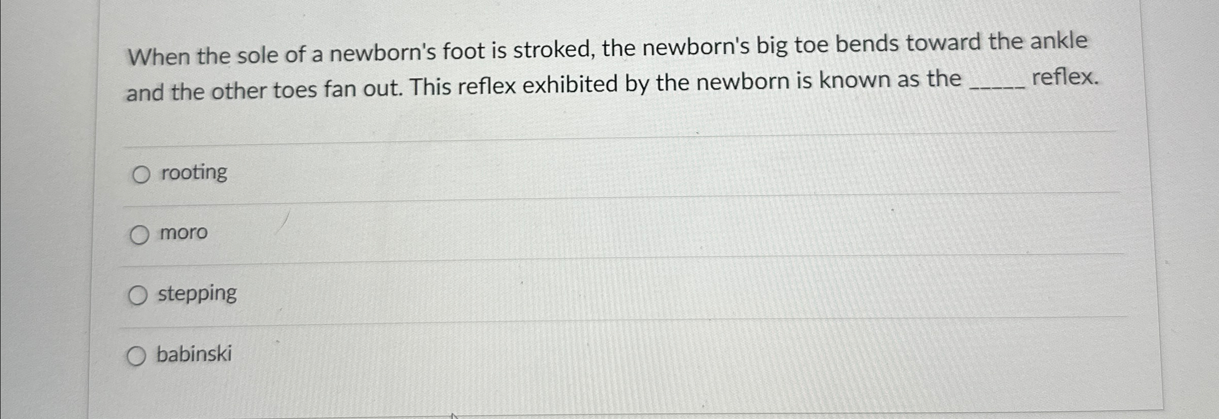 Solved When the sole of a newborn's foot is stroked, the | Chegg.com