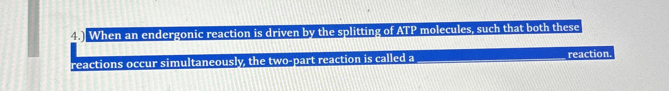 Solved When an endergonic reaction is driven by the | Chegg.com