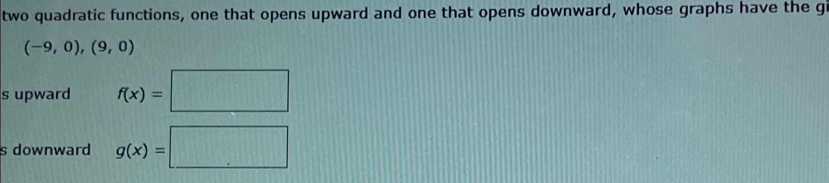 Solved two quadratic functions, one that opens upward and | Chegg.com