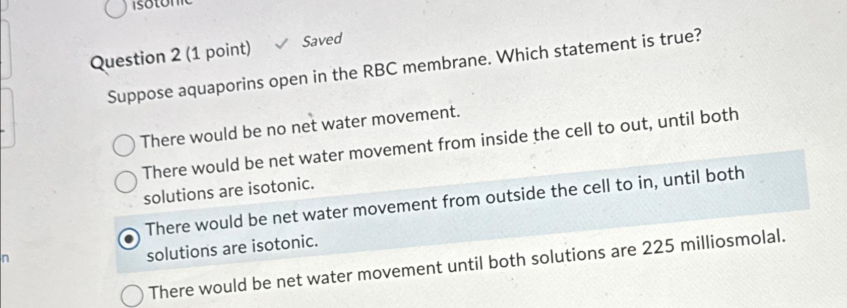 Solved Question 2 (1 ﻿point) ﻿SavedSuppose aquaporins open | Chegg.com