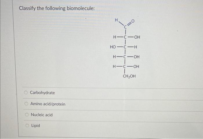 Solved Classify the following biomolecule: Carbohydrate | Chegg.com