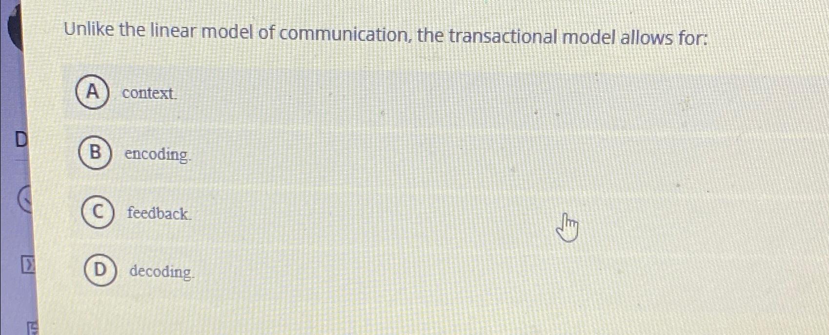 Solved Unlike the linear model of communication, the | Chegg.com