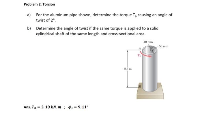 Solved Problem 2: Torsion a) For the aluminum pipe shown, | Chegg.com