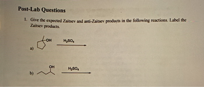 Solved Post-Lab Questions 1. Give the expected Zaitsev and | Chegg.com