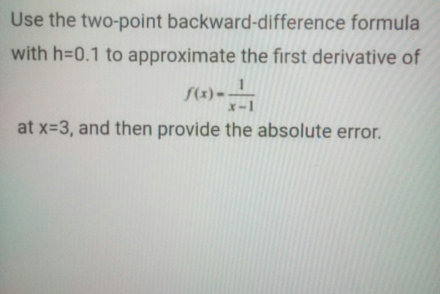 Solved Use the two-point backward-difference formula with | Chegg.com
