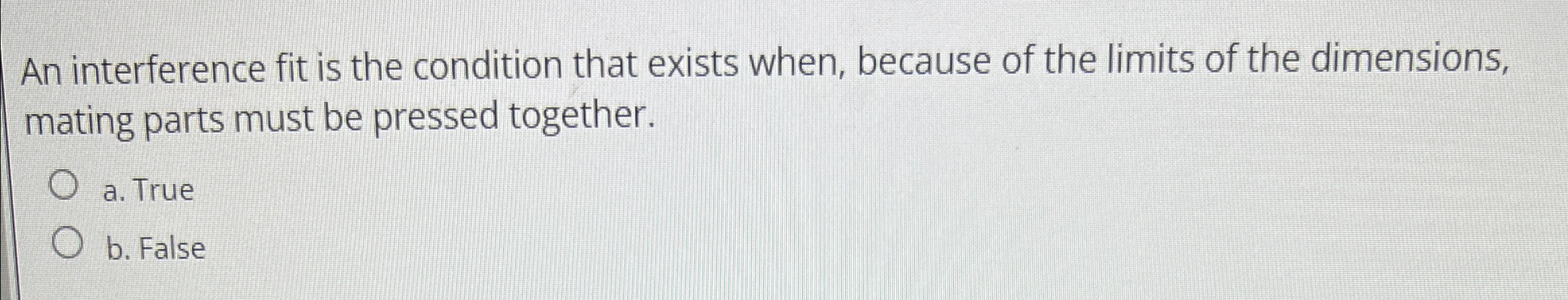 Solved An interference fit is the condition that exists | Chegg.com