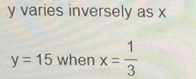 Solved y ﻿varies inversely as xy=15 ﻿when x=13 | Chegg.com