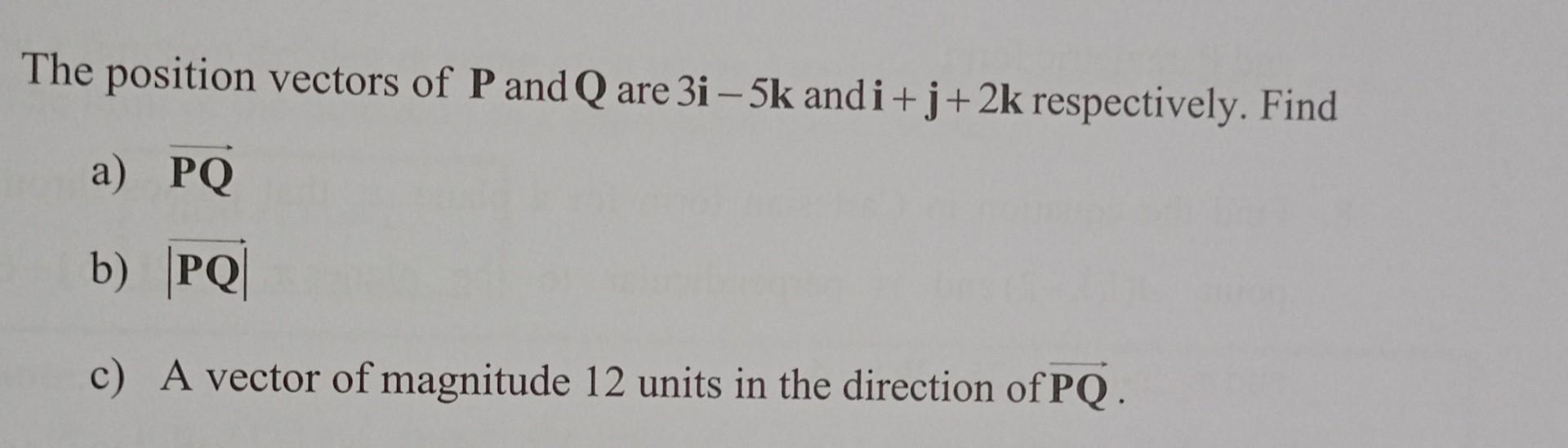 Solved The position vectors of P and Q are 3i−5k and i+j+2k | Chegg.com