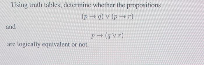 Solved Using truth tables, determine whether the | Chegg.com