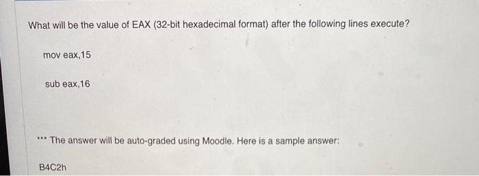 Solved What will be the value of EAX (32-bit hexadecimal | Chegg.com