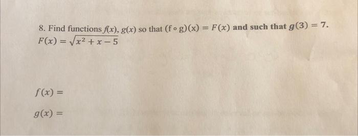 Solved 8. Find functions f(x),g(x) so that (f∘g)(x)=F(x) and | Chegg.com