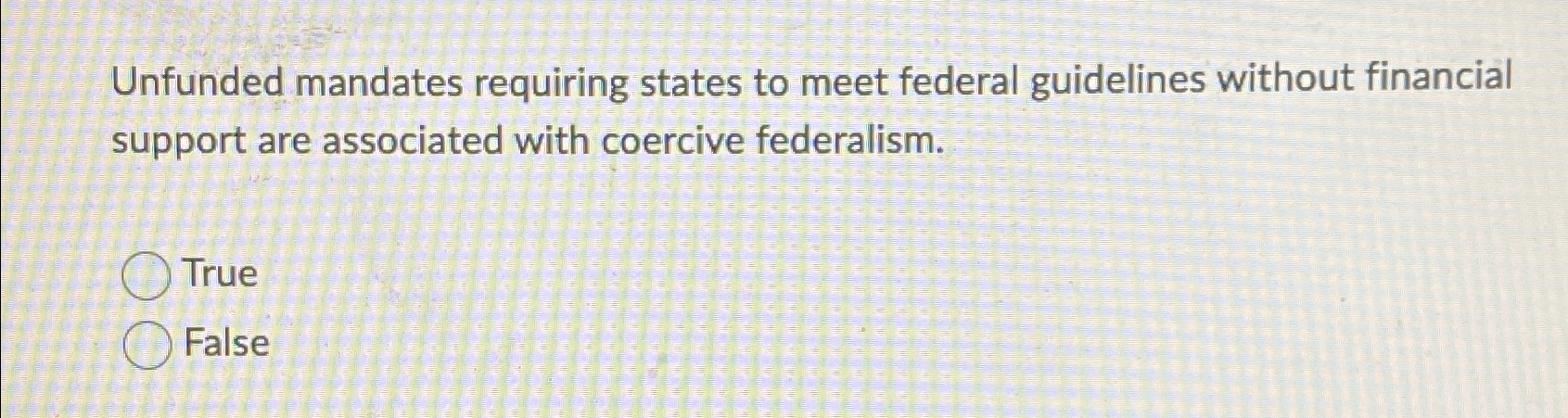 Solved Unfunded mandates requiring states to meet federal | Chegg.com Solved Unfunded mandates requiring states to meet federal | Chegg.com
