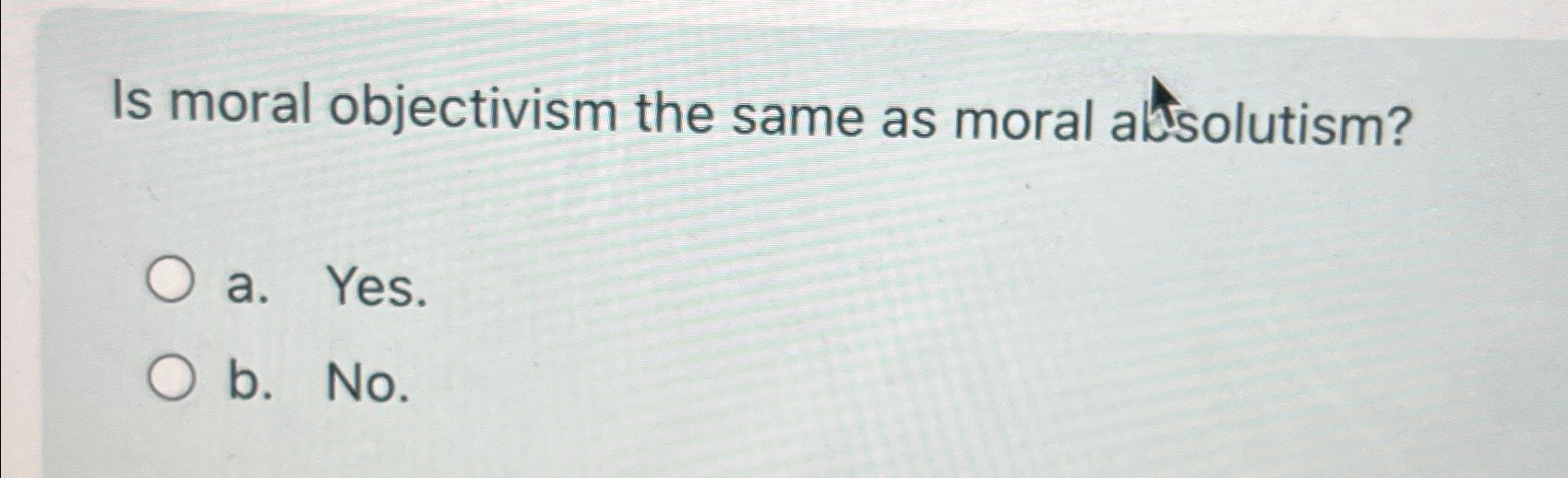 Solved Is moral objectivism the same as moral altsolutism?a. | Chegg.com