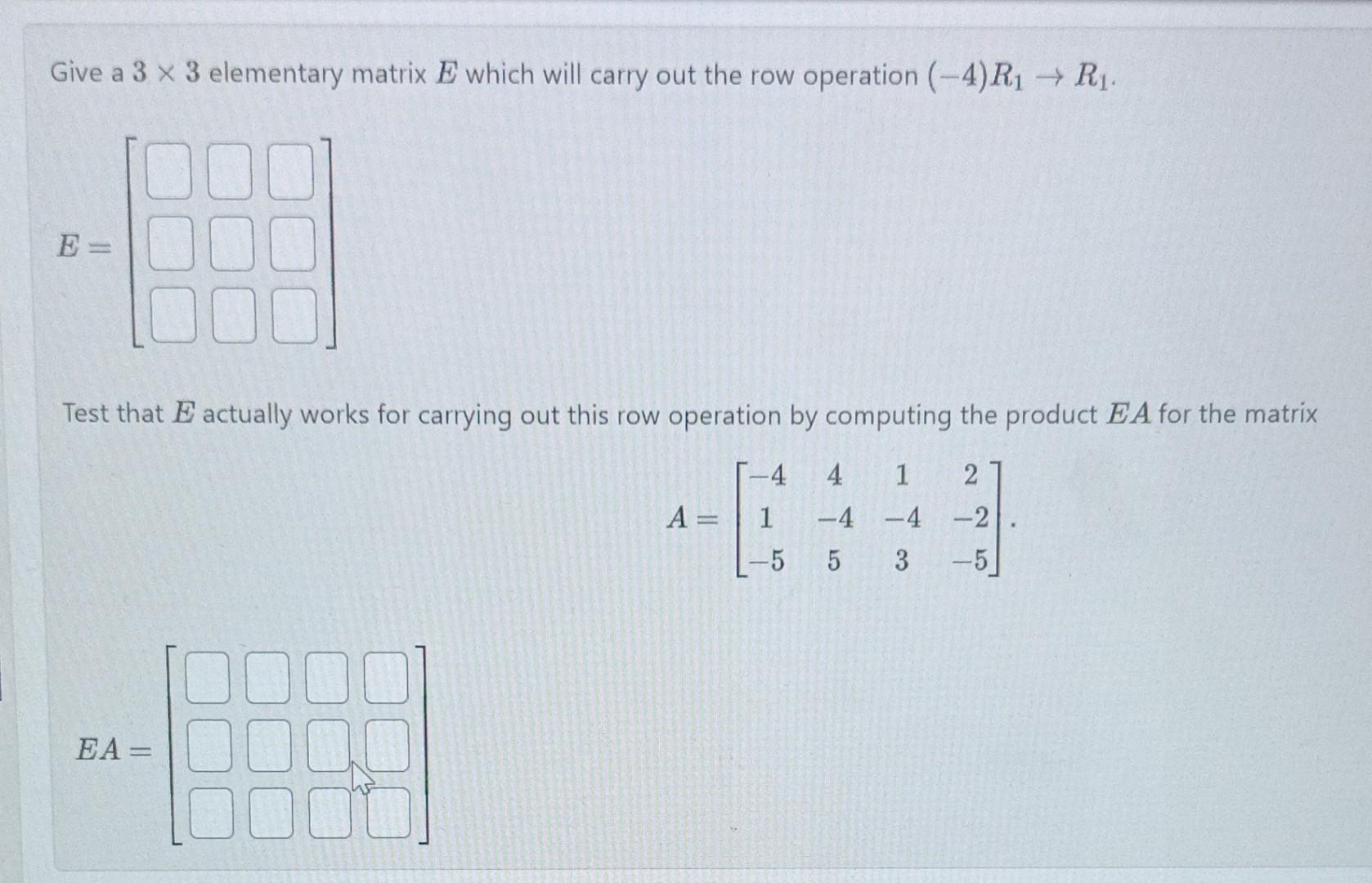 Solved Give a 3×3 elementary matrix E which will carry out | Chegg.com