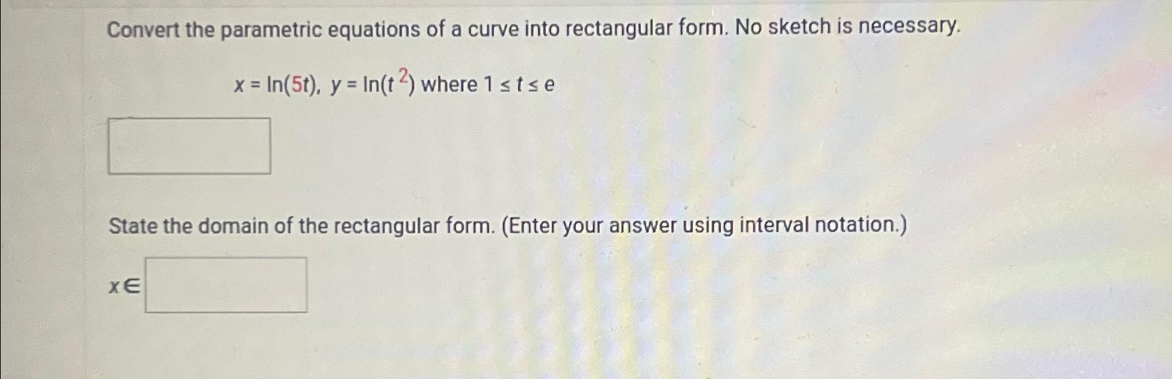 Solved Convert the parametric equations of a curve into | Chegg.com