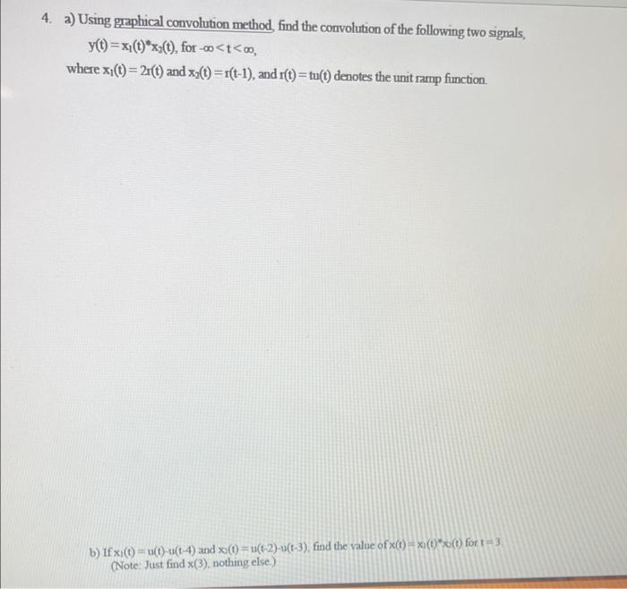 Solved 4. a) Using graphical convolution method, find the | Chegg.com
