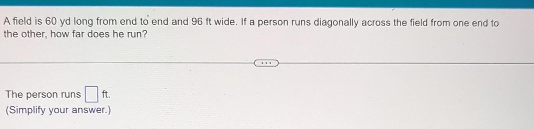 Solved A field is 60 yd long from end to end and 96 ft wide. | Chegg.com