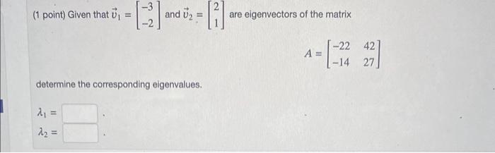 Solved (1 point) Given that v1=[−3−2] and v2=[21] are | Chegg.com