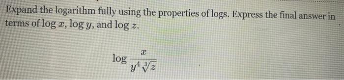 Solved Expand the logarithm fully using the properties of | Chegg.com