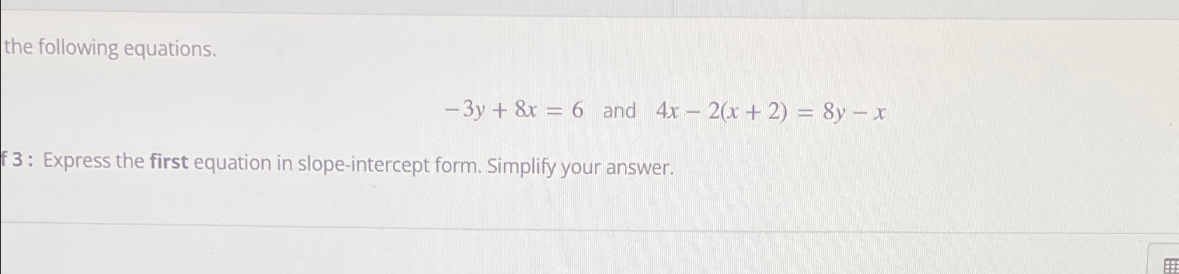 Solved the following equations.-3y+8x=6 ﻿and 4x-2(x+2)=8y-xf | Chegg.com